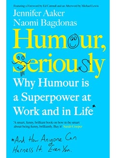Humour, Seriously: Why Humour Is A Superpower At Work And In Life UAE ...
