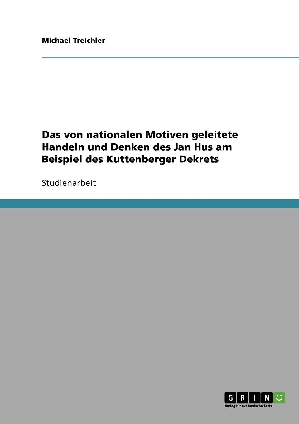 Das von nationalen Motiven geleitete Handeln und Denken des Jan Hus am ...
