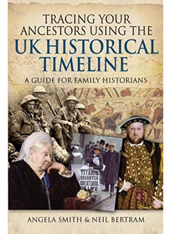 Tracing your Ancestors using the UK Historical Timeline : A Guide for ...