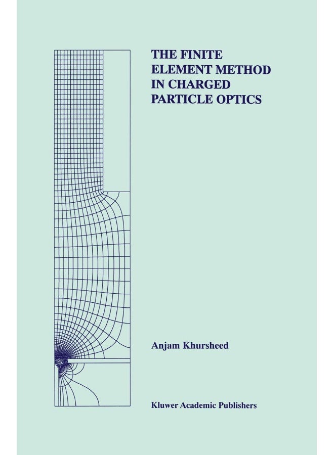 The Finite Element Method in Charged Particle Optics | Best Price KSA ...