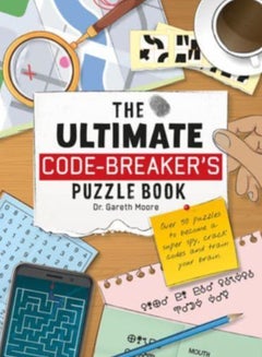 The Ultimate Code Breaker's Puzzle Book : Over 50 Puzzles to become a ...