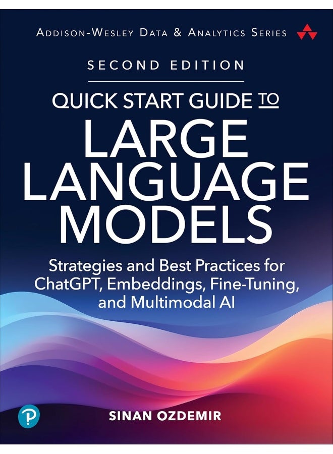 Quick Start Guide to Large Language Models: Strategies and Best ...