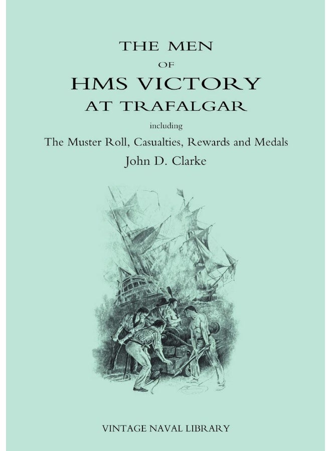 Men of HMS Victory at Trafalgar Including the Muster Roll, Casualties ...