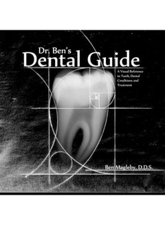 Dr Bens Dental Guide A Visual Reference To Teeth Dental Conditions And ...
