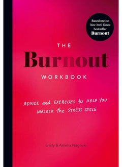 The Burnout Workbook: Advice and Exercises to Help You Unlock the ...