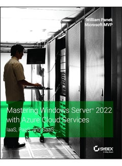 Mastering Windows Server 2022 with Azure Cloud Services: IaaS, PaaS ...
