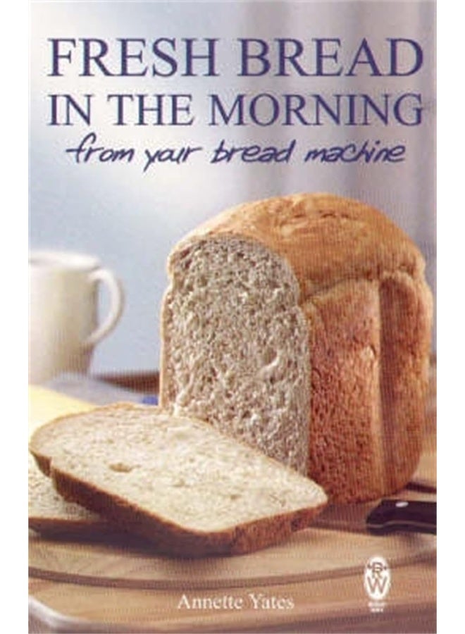 Fresh Bread in the Morning (From Your Bread Machine) | Best Price UAE ...