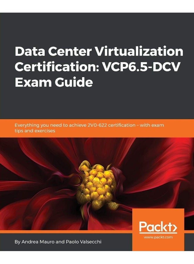 Data Center Virtualization Certification: Everything you need to achieve 2V0-622 certification ...