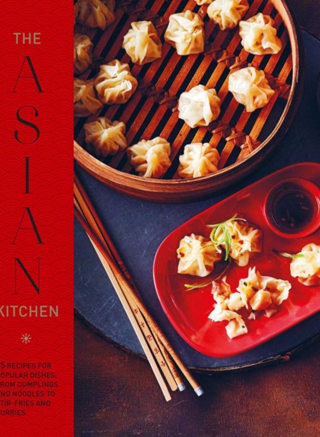 The Asian Kitchen : 65 Recipes for Popular Dishes, from Dumplings and ...