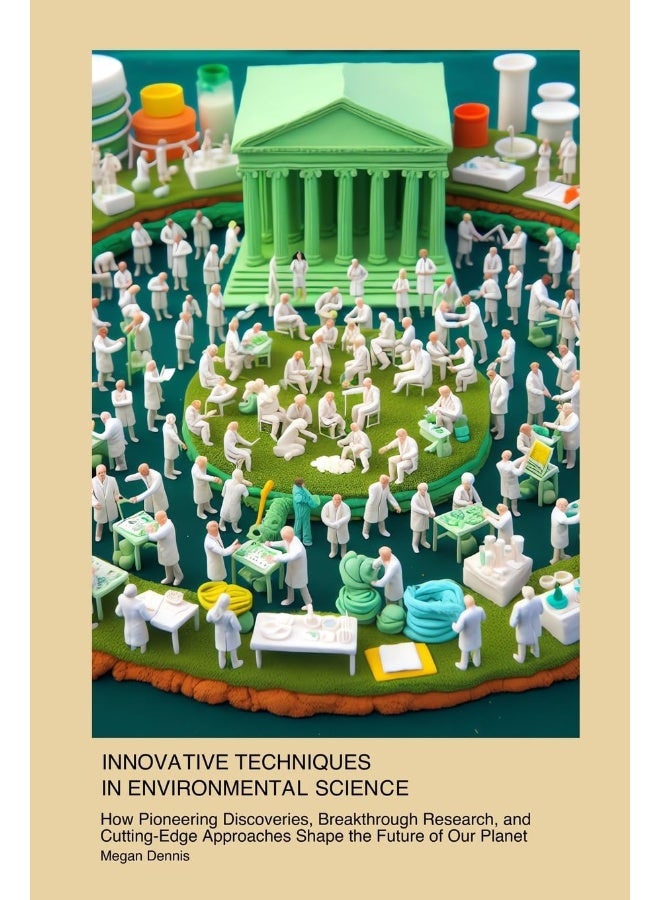 Innovative Techniques in Environmental Science: How Pioneering ...