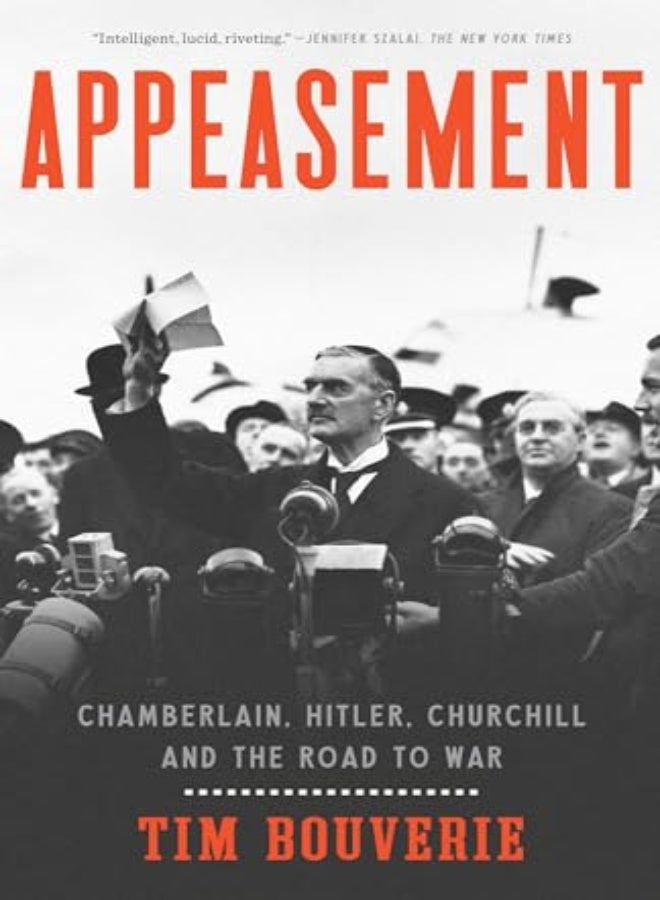 Appeasement : Chamberlain, Hitler, Churchill, and the Road to War ...