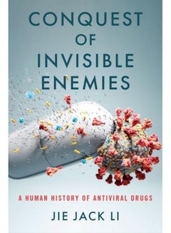 Conquest of Invisible Enemies: A Human History of Antiviral Drugs ...