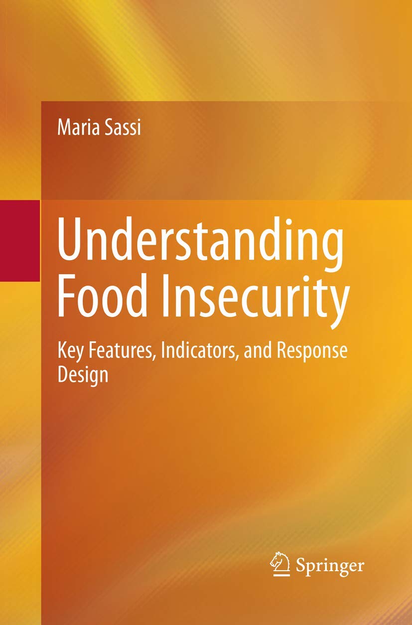 Understanding Food Insecurity: Key Features, Indicators, and Response ...