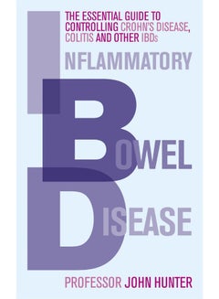 Inflammatory Bowel Disease: The essential guide to controlling Crohn's ...