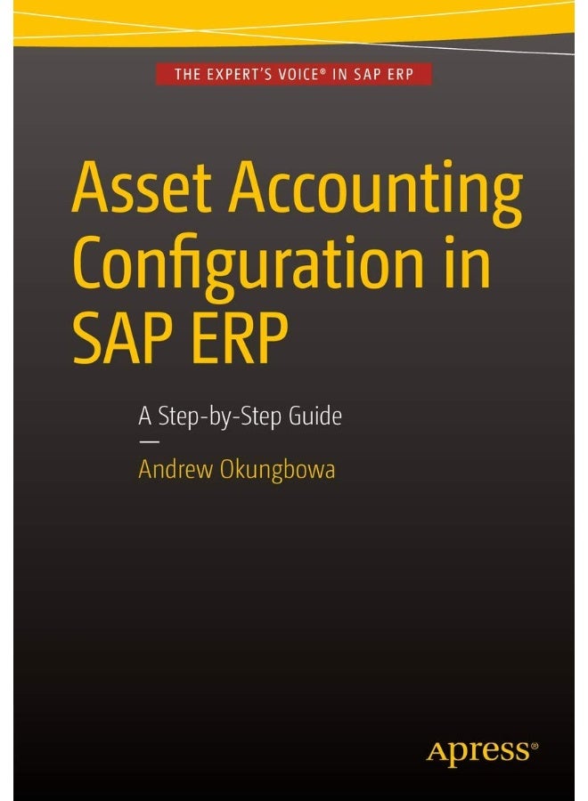 Apress Asset Accounting Configuration in SAP ERP: A Step-by-Step Guide ...