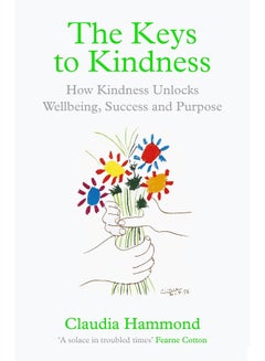 The Keys to Kindness: How Kindness Unlocks Wellbeing, Success and ...