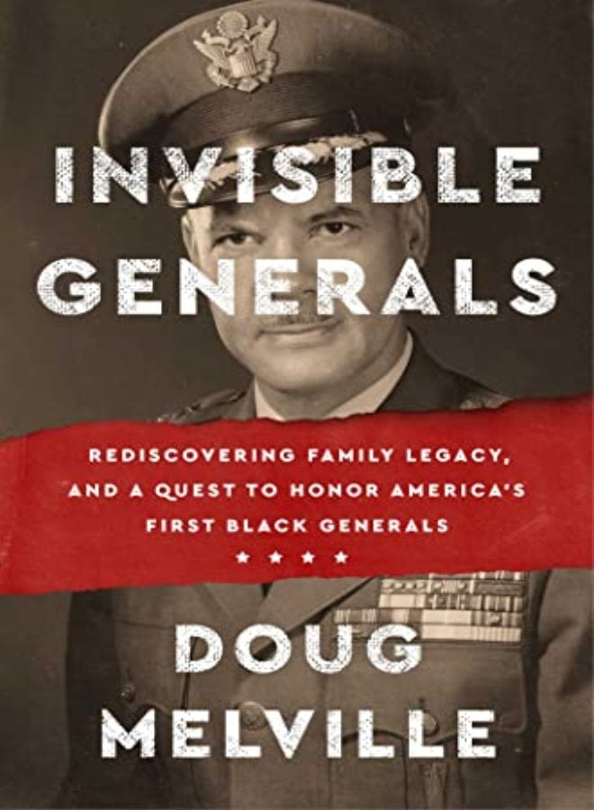 Invisible Generals : Rediscovering Family Legacy, and a Quest to Honor ...