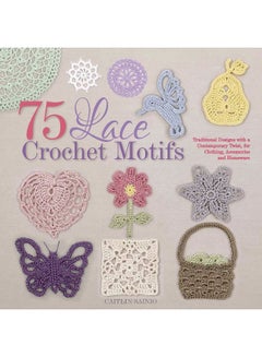 75 Lace Crochet Motifs: Traditional Designs with a Contemporary Twist ...