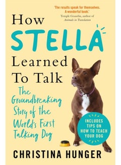 How Stella Learned to Talk : The Groundbreaking Story of the World's ...