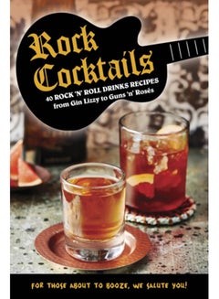 Rock Cocktails : 50 Rock 'n' Roll Drinks Recipes-from Gin Lizzy to Guns ...