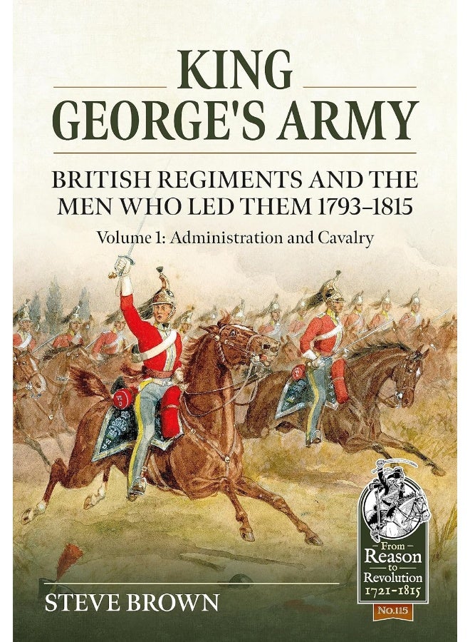 King George's Army - British Regiments and the Men Who Led Them 1793 ...
