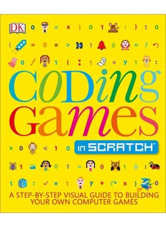 Coding Games in Scratch: A Step-By-Step Visual Guide to Building Your ...