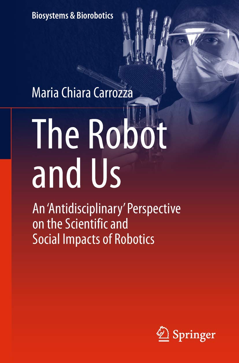The Robot and Us: An 'Antidisciplinary' Perspective on the Scientific ...