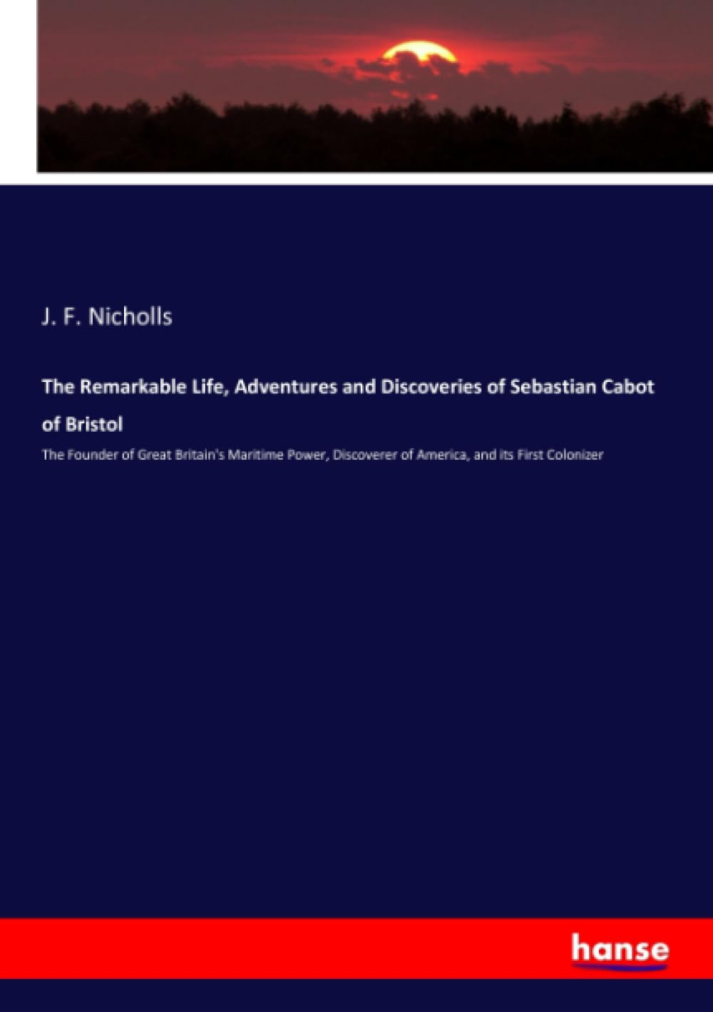 The Remarkable Life, Adventures and Discoveries of Sebastian Cabot of ...