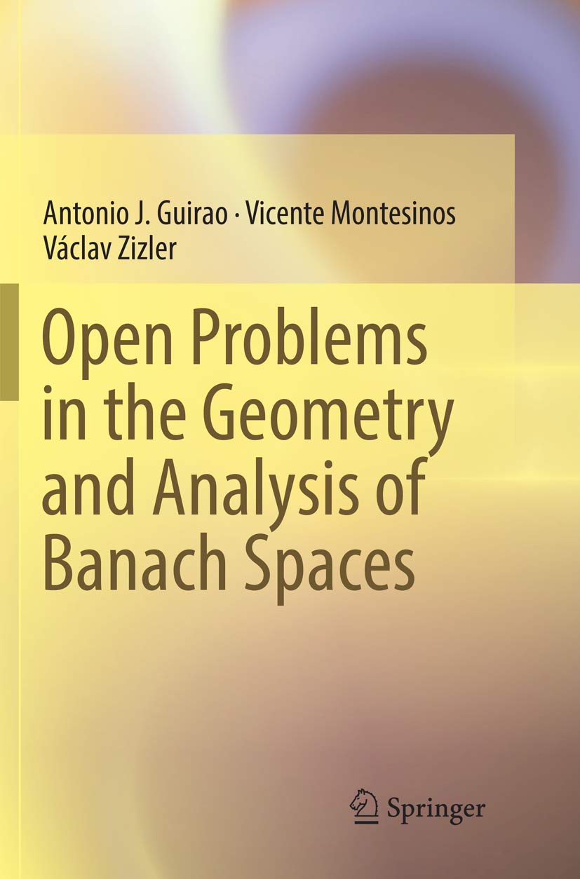 Open Problems in the Geometry and Analysis of Banach Spaces | Best ...
