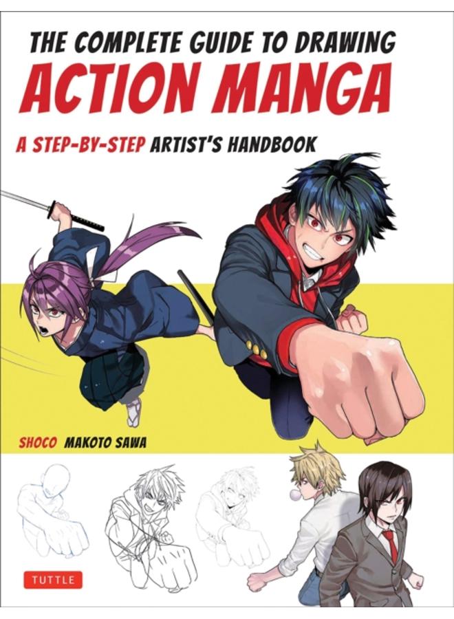 The Complete Guide to Drawing Action Manga : A Step-by-Step Artist's ...