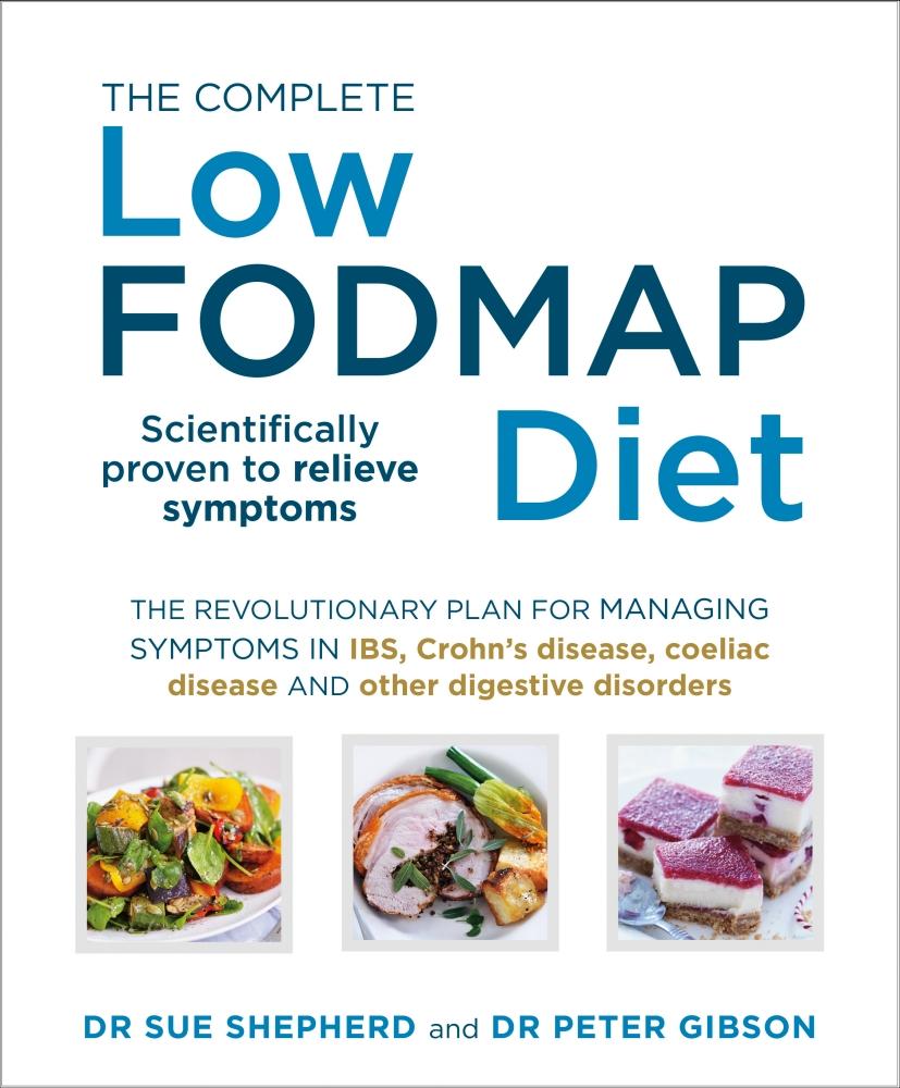 The Complete Low-FODMAP Diet : The revolutionary plan for managing ...
