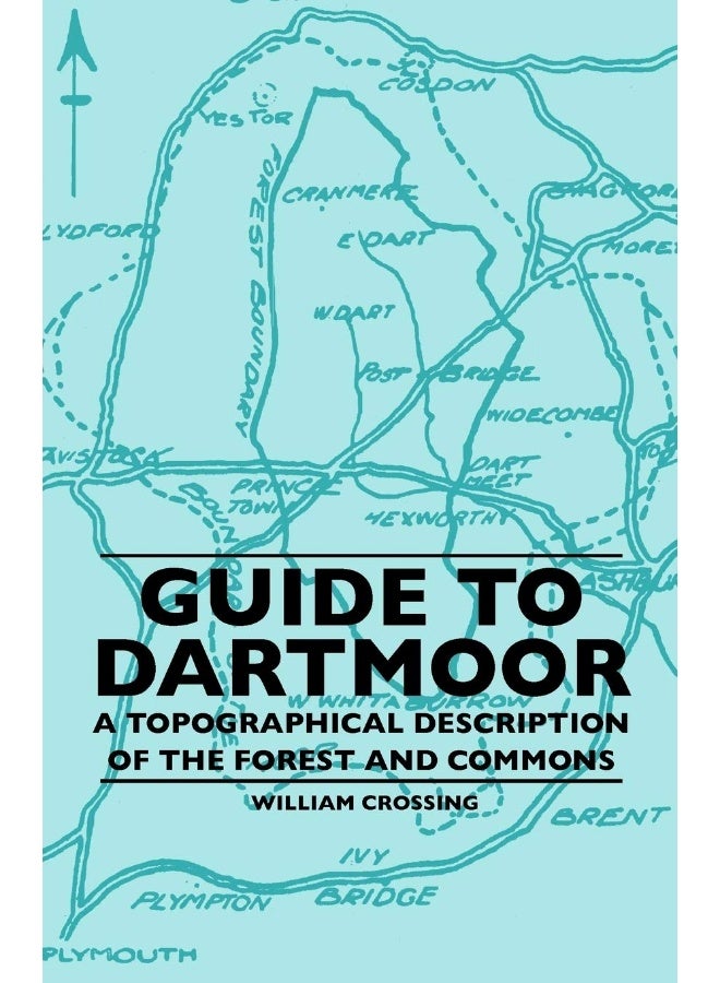 Guide To Dartmoor - A Topographical Description Of The Forest And ...