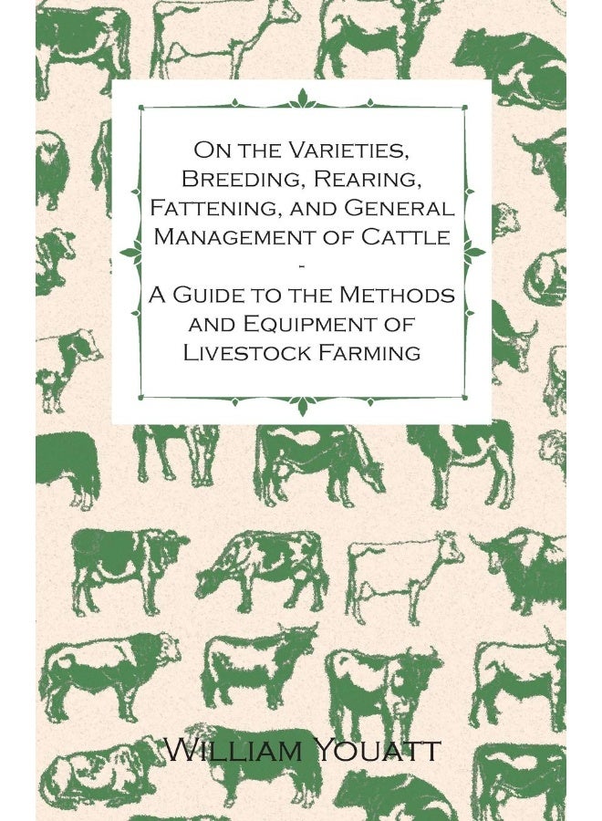 On the Varieties, Breeding, Rearing, Fattening, and General Management ...