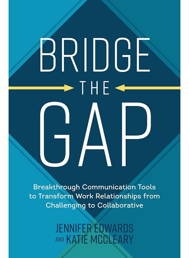 Bridge the Gap: Breakthrough Communication Tools to Transform Work ...