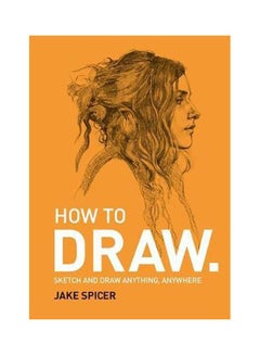 How To Draw: Sketch And Draw Anything Anywhere Paperback English by ...