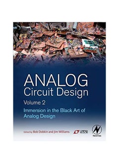 Analog Circuit Design Volume 2 : Immersion In The Black Art Of Analog ...