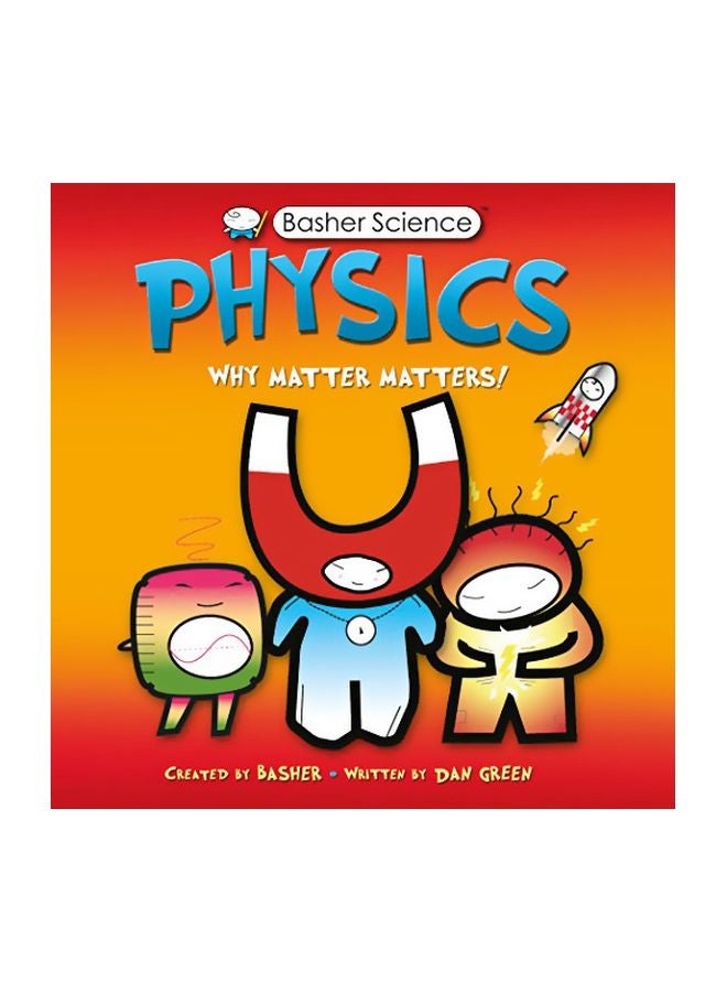Basher Science: Physics : Why Matter Matters! Paperback English by Dan ...