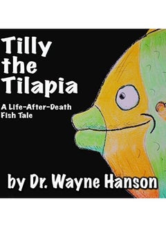 Tilly the Tilapia - A Life-After-Death Fish Tale Hardcover English by ...